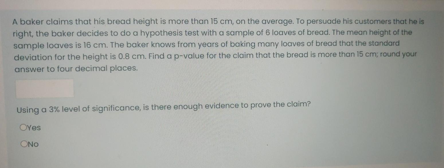 Solved A baker claims that his bread height is more than 15 | Chegg.com