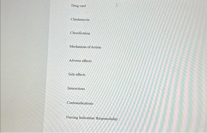 Solved Drug card Clindamycin Classification Mechanism of | Chegg.com
