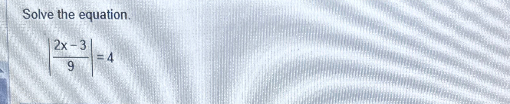 Solved Solve the equation.|2x-39|=4 | Chegg.com