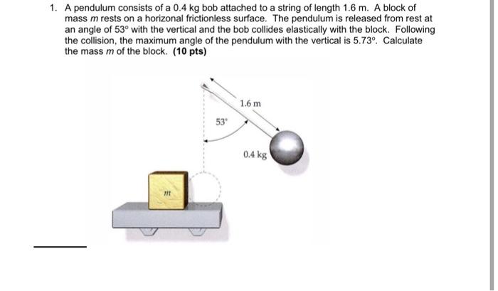 Solved 1. A pendulum consists of a 0.4 kg bob attached to a | Chegg.com