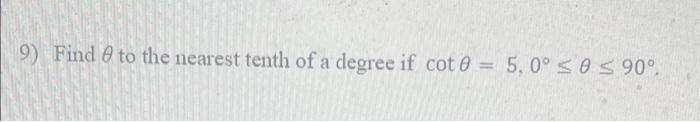 Solved 9) Find θ to the nearest tenth of a degree if | Chegg.com