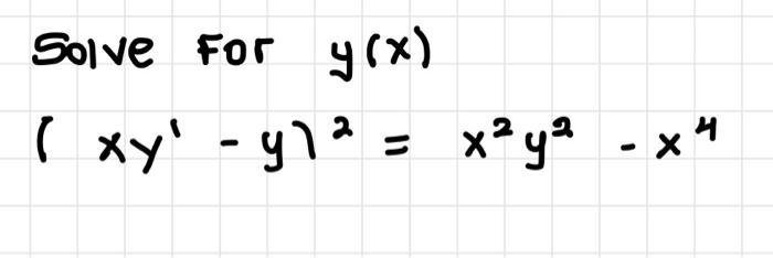 Solved (xy′−y)2=x2y2−x4 | Chegg.com
