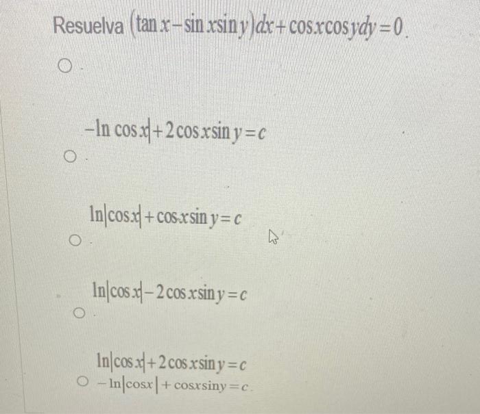 Solved uelva (tanx−sinxsiny)dx+cosxcosydy=0 | Chegg.com