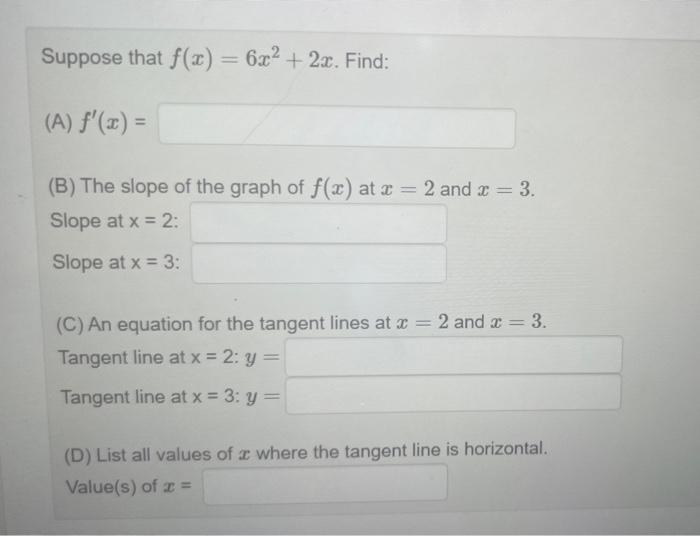 Solved Suppose that f(x)=6x2+2x. Find: (A) f′(x)= (B) The | Chegg.com