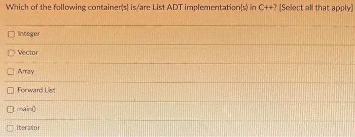 Solved Which of the following container(s) is/are List ADT | Chegg.com