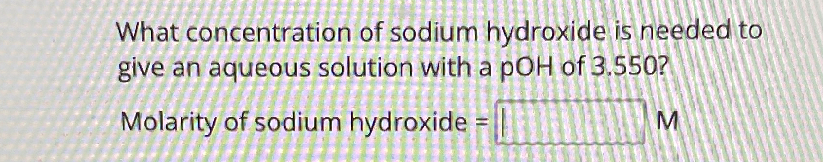 Solved What concentration of sodium hydroxide is needed to | Chegg.com