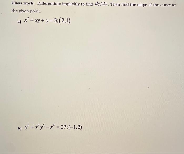 Solved Class work: Differentiate implicitly to find dy/dx. | Chegg.com