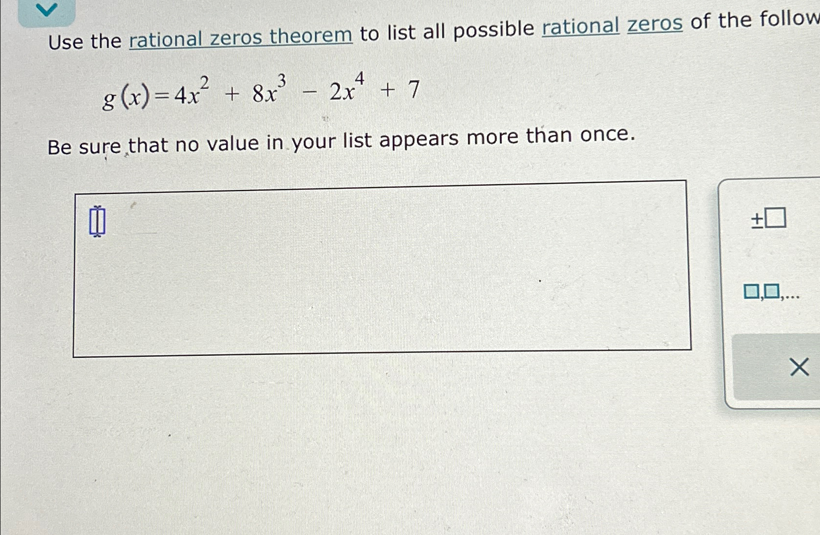 Solved Use the rational zeros theorem to list all possible | Chegg.com