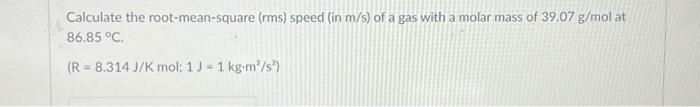 Solved Calculate the root-mean-square (rms) speed (in m/s) | Chegg.com