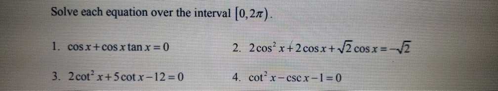 Solved Solve each equation over the interval (0,21). 1. cos | Chegg.com