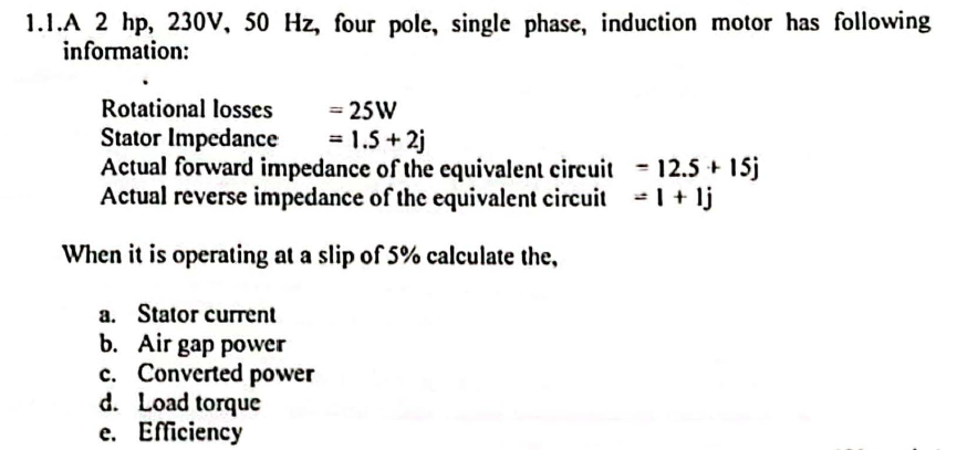 Solved 1.1.A 2hp,230V,50Hz, ﻿four pole, single phase, | Chegg.com