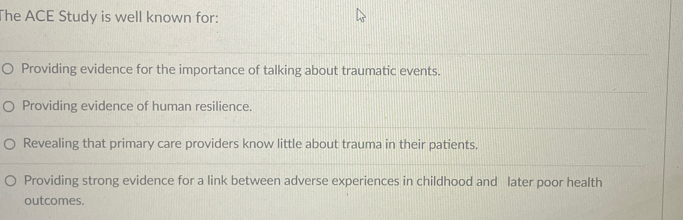 Solved The ACE Study is well known for:Providing evidence | Chegg.com