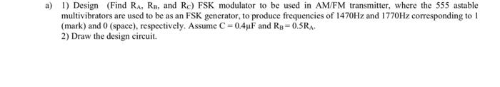 Solved a) 1) Design (Find RA,RB, and RC ) FSK modulator to | Chegg.com