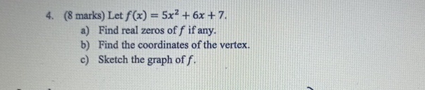 Solved (8 ﻿marks) ﻿Let f(x)=5x2+6x+7.a) ﻿Find real zeros of | Chegg.com