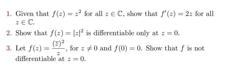 Solved 1. Given that f(z)=z2 for all z∈C, show that f′(z)=2z | Chegg.com