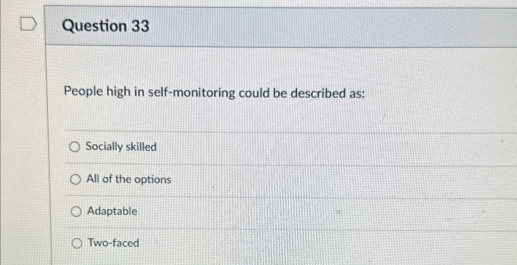 Solved Question 33People high in self-monitoring could be | Chegg.com