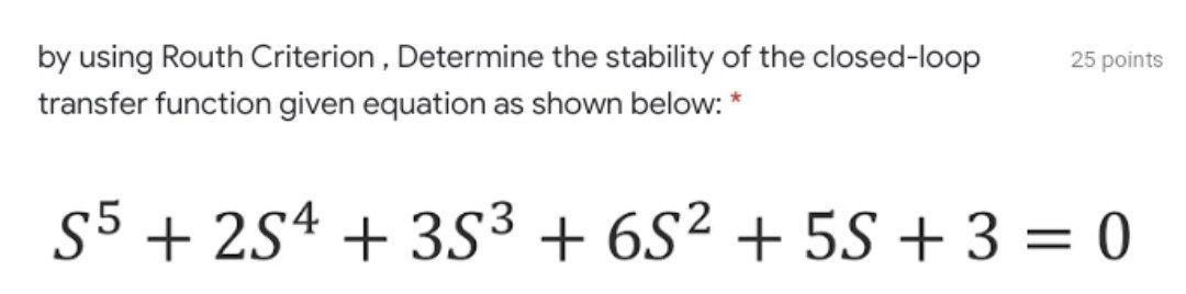 Solved 25 points by using Routh Criterion, Determine the | Chegg.com