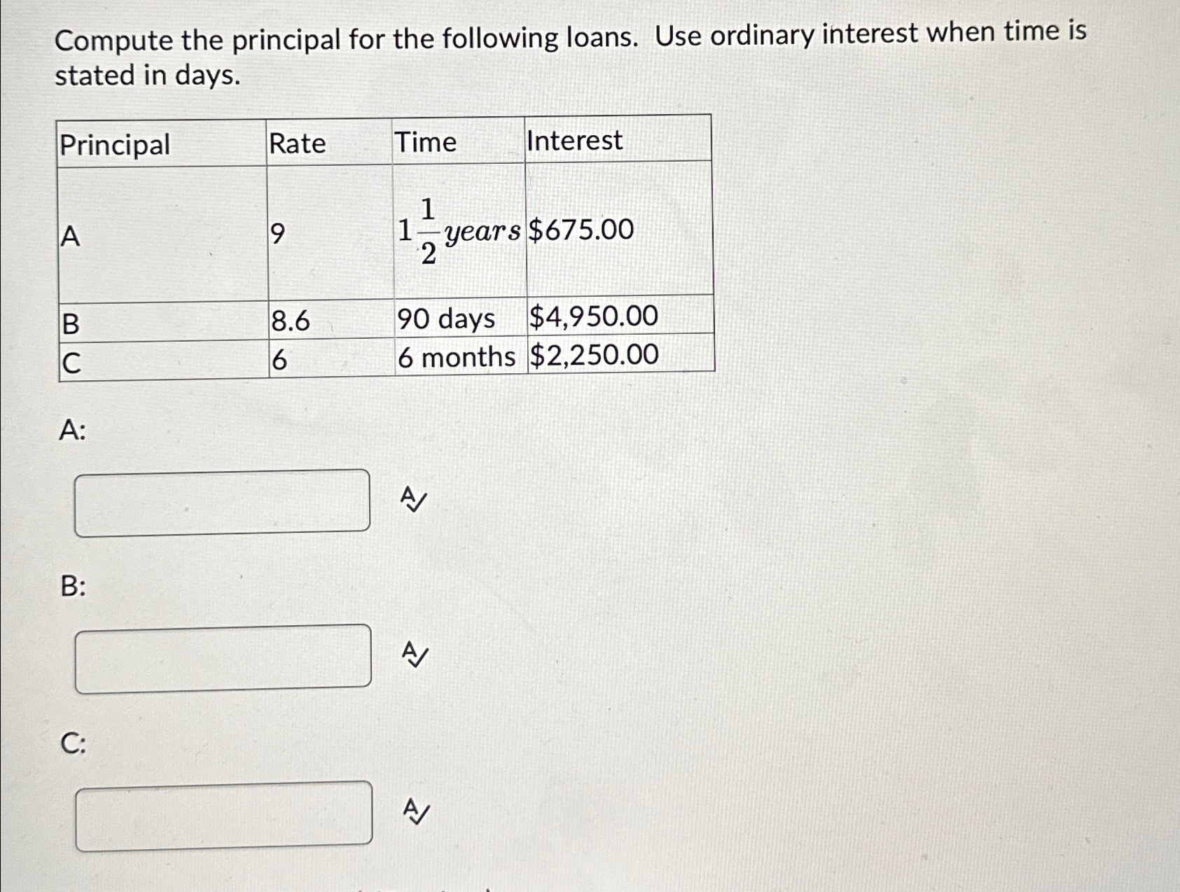 Solved Compute the principal for the following loans. Use | Chegg.com