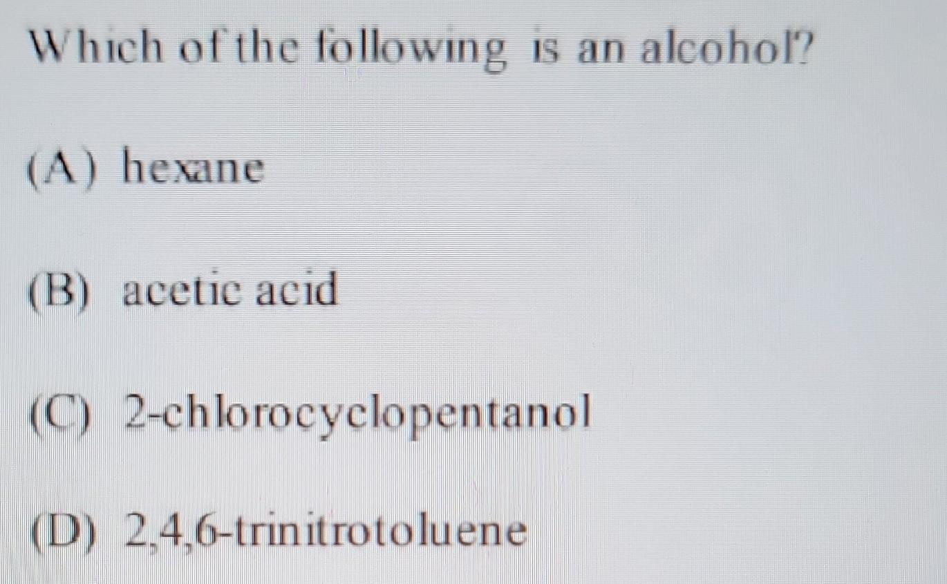 Which of the following is an alcohol? (A) hexane (B) | Chegg.com