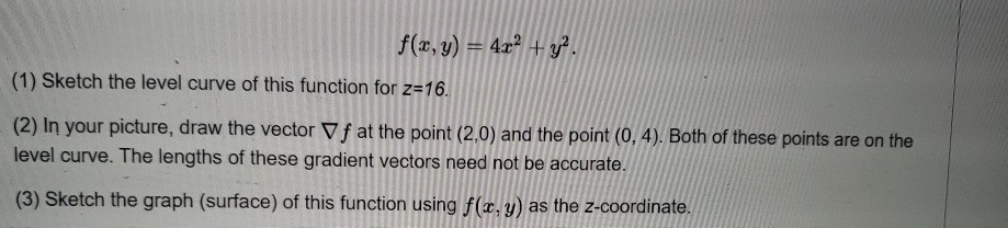 Solved f(x, y) = 4x2 + y2. (1) Sketch the level curve of | Chegg.com