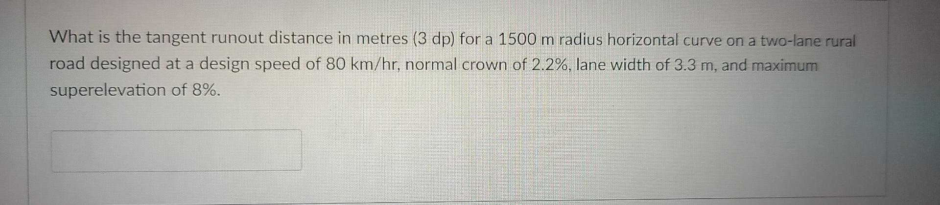 Solved What is the tangent runout distance in metres (3 dp) | Chegg.com