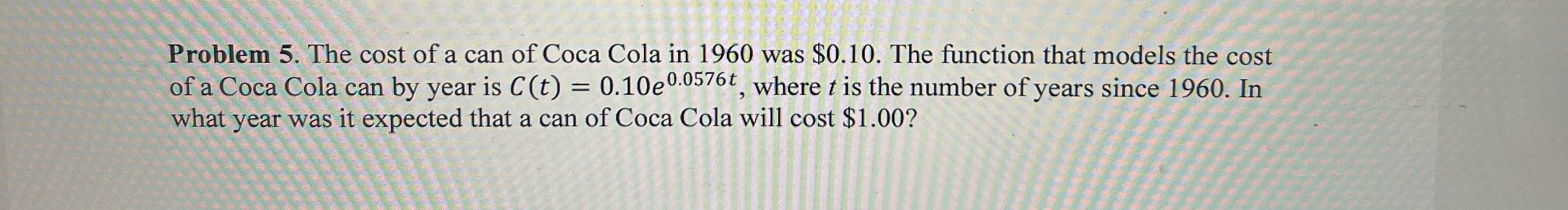 Solved Problem 5. ﻿The cost of a can of Coca Cola in 1960 | Chegg.com