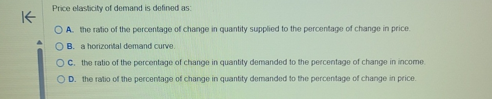 Solved Price elasticity of demand is defined as:OA. ﻿the | Chegg.com