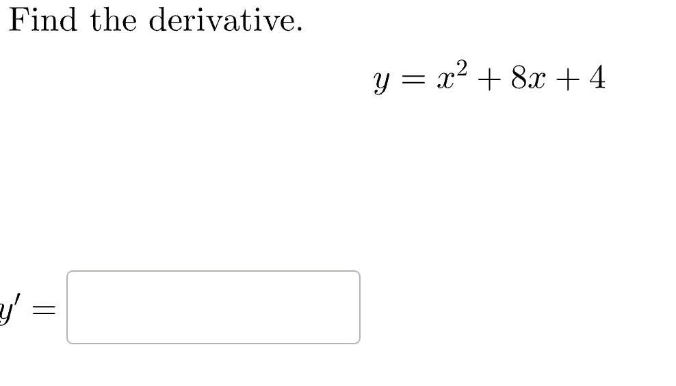 Solved Find the derivative.y=x2+8x+4y'= | Chegg.com