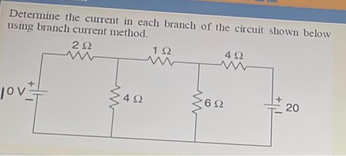 Solved Determine the current in each branch of the circuit | Chegg.com