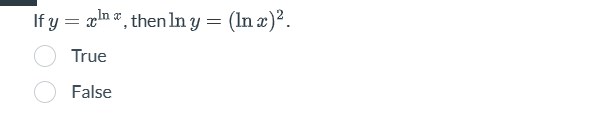 Solved If y=xlnx, ﻿then lny=(lnx)2.TrueFalse | Chegg.com