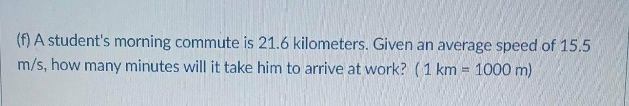 Solved (f) A student's morning commute is 21.6 kilometers. | Chegg.com