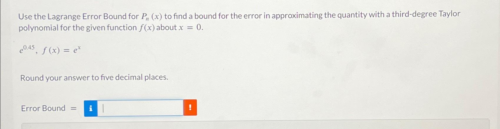 Solved Use The Lagrange Error Bound For Pn X ﻿to Find A
