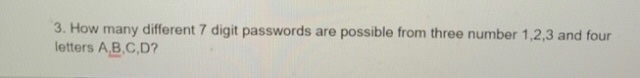 Solved 3. How many different 7 digit passwords are possible | Chegg.com