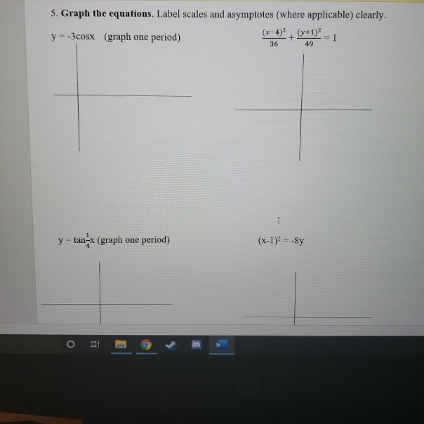 Solved 5. Graph the equations. Label scales and asymptotes | Chegg.com