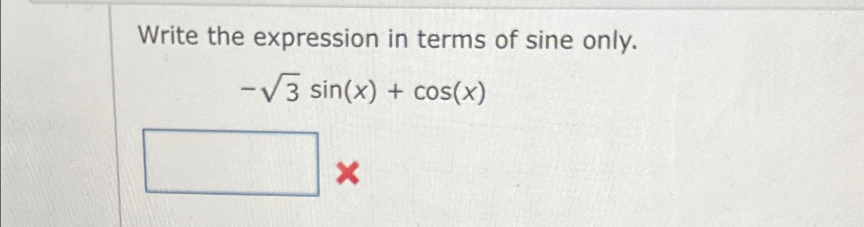 Solved Write the expression in terms of sine | Chegg.com