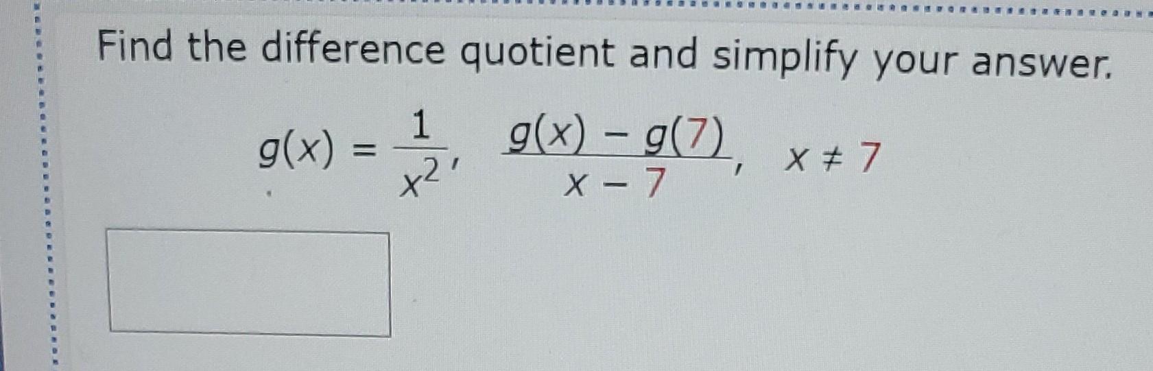 Solved Find the difference quotient and simplify your | Chegg.com