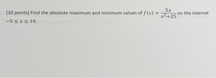 Solved [10 points] Find the absolute maximum and minimum | Chegg.com