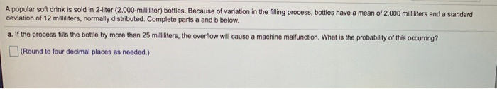 Solved b) what is the probabilty of underfilling the bottle | Chegg.com