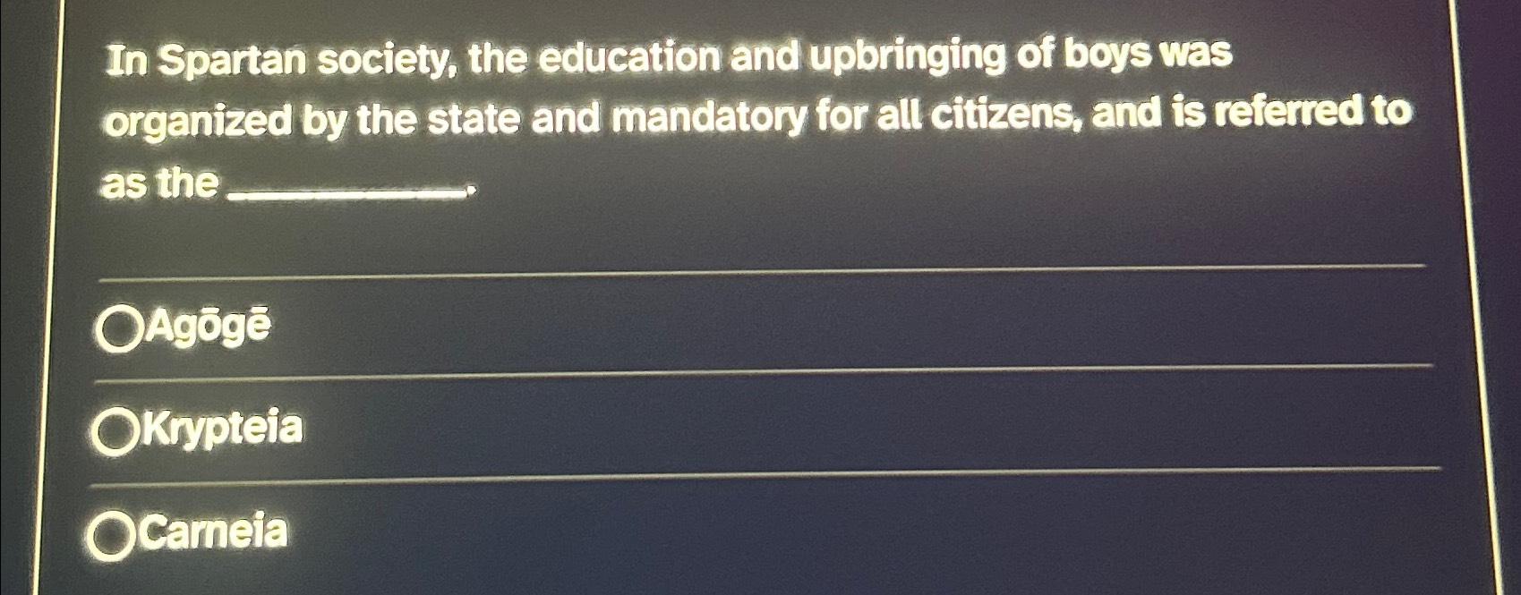 Solved In Spartan society, the education and upbringing of | Chegg.com