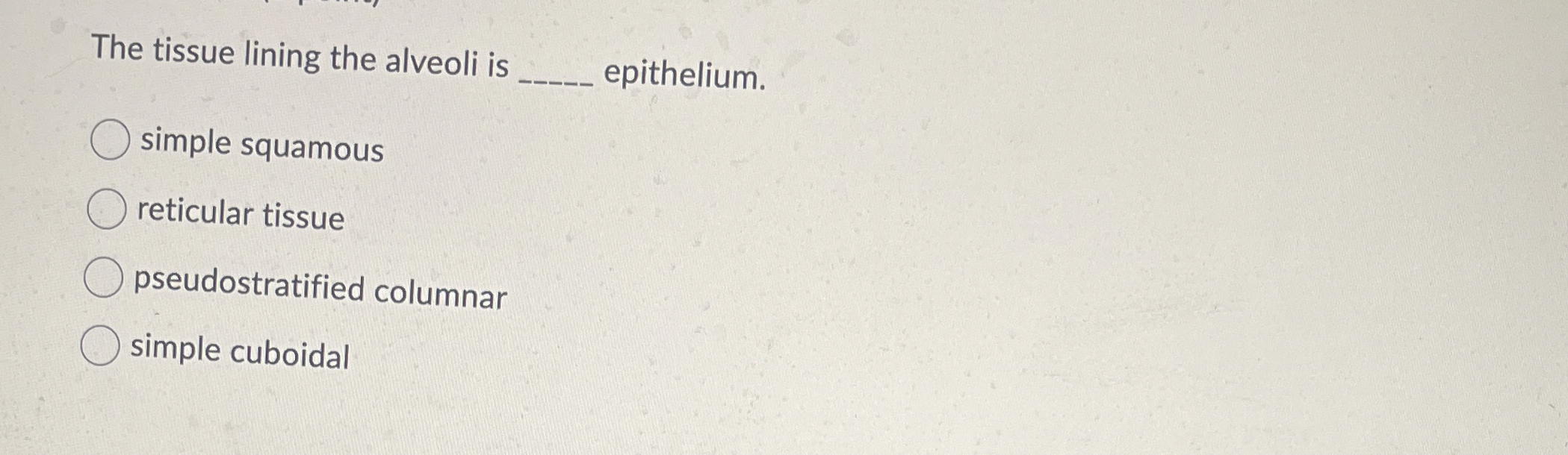 Solved The tissue lining the alveoli isepithelium.simple | Chegg.com