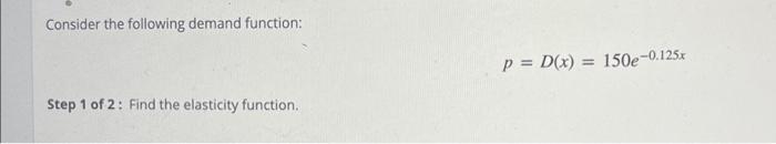 Solved Consider the following demand function: | Chegg.com
