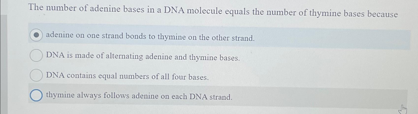 Solved The number of adenine bases in a DNA molecule equals | Chegg.com