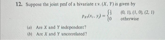 Solved 12. Suppose the joint pmf of a bivariate r.v. (X,Y) | Chegg.com