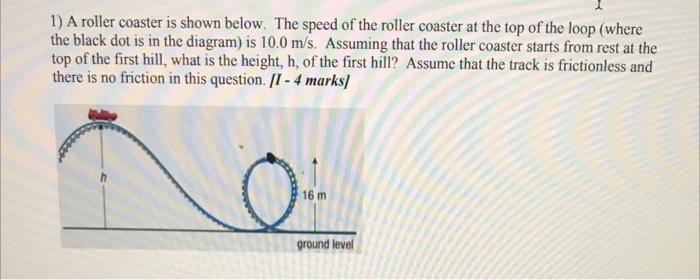 Solved 1) A roller coaster is shown below. The speed of the | Chegg.com