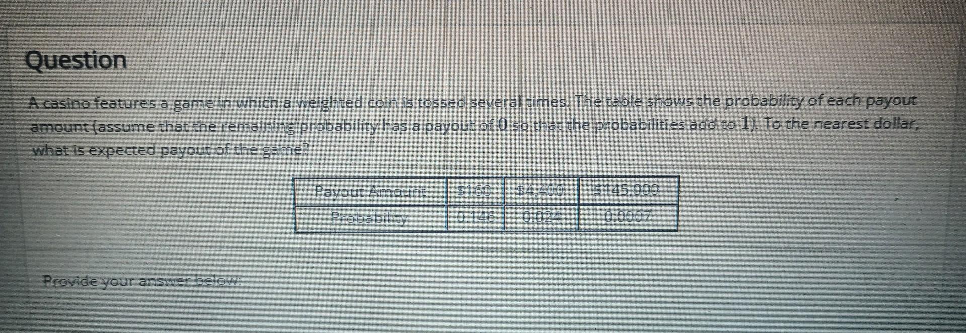 Solved A casino features a game in which a weighted coin is | Chegg.com