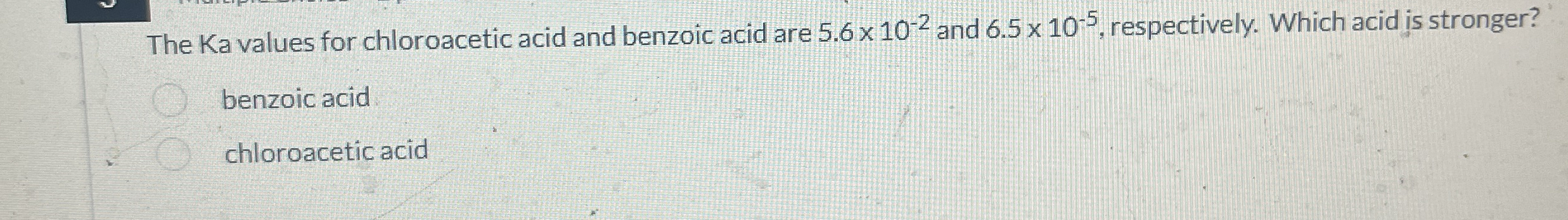 The Ka values for chloroacetic acid and benzoic acid | Chegg.com