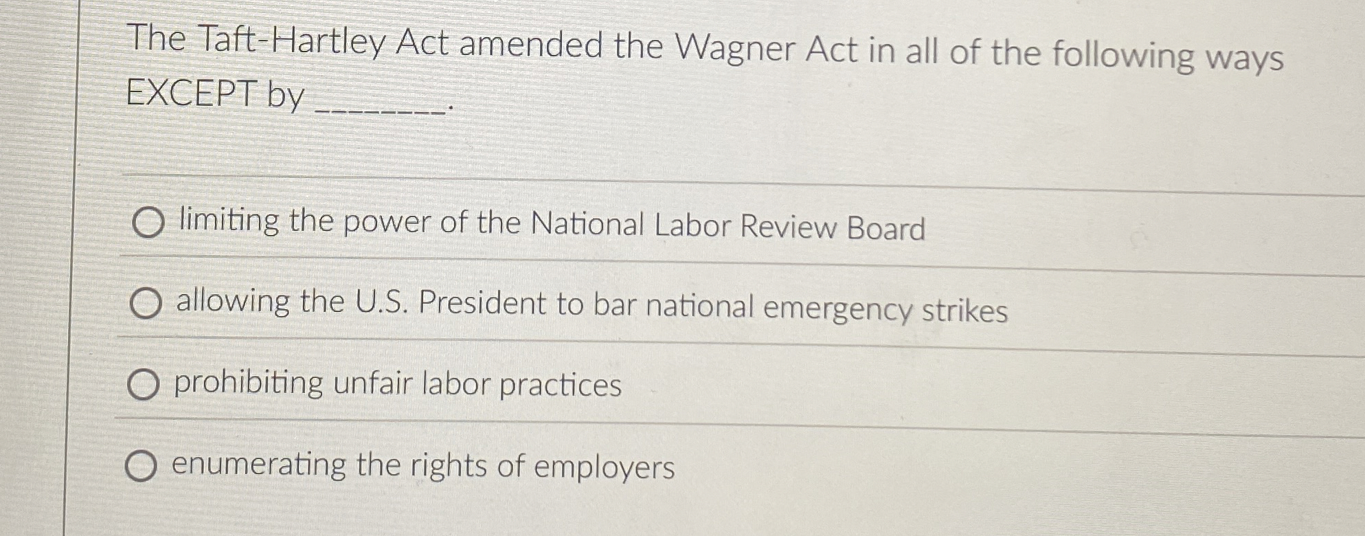 Solved The Taft-Hartley Act amended the Wagner Act in all of | Chegg.com
