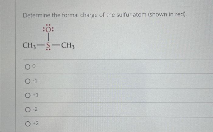 Solved Determine the formal charge of the sulfur atom (shown | Chegg.com