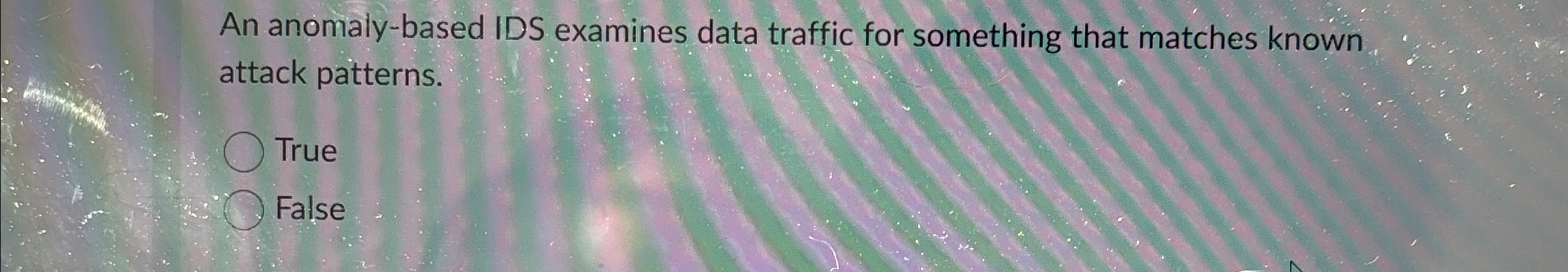 Solved An anomaly-based IDS examines data traffic for | Chegg.com