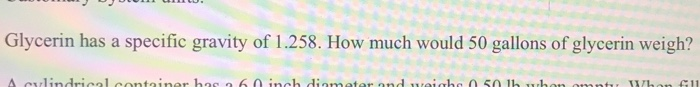 Solved Glycerin has a specific gravity of 1.258. How much | Chegg.com